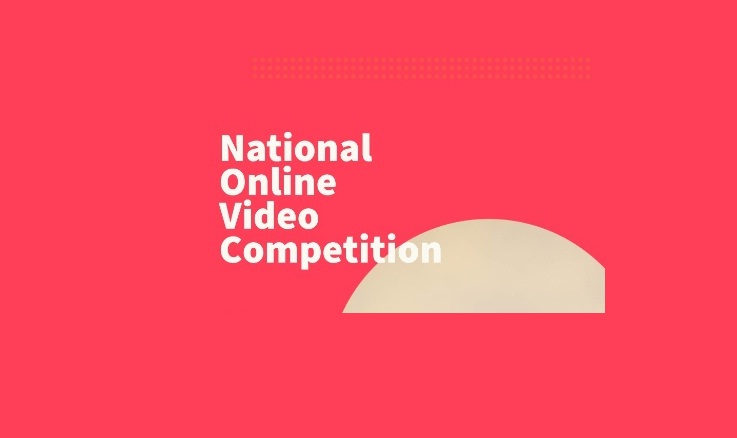 NATIONAL ONLINE VIDEO MAKING COMPETITION. Competition is free and open ...